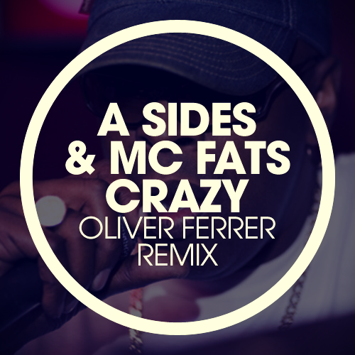 A-Sides & Mc Fats - Crazy (Oliver Ferrer Remix) - Oliver Ferrer